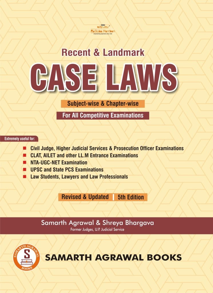Recent and Landmark Case Laws: 5th Edition - Samarth Agrawal Books LLP